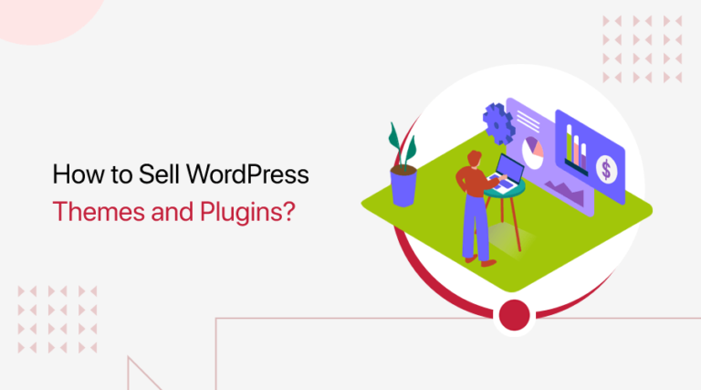 How to Sell WordPress Themes and Plugins? (Full Guide)