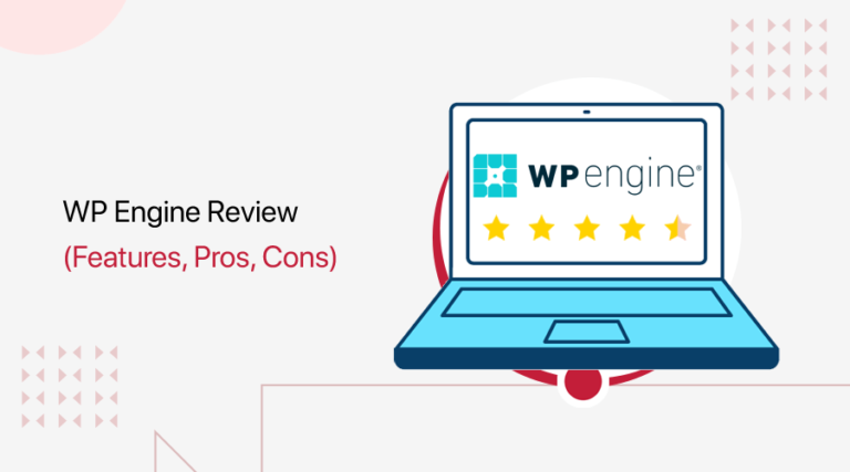 WP Engine Review 2023 - Is it Worth it? (Complete Guide)