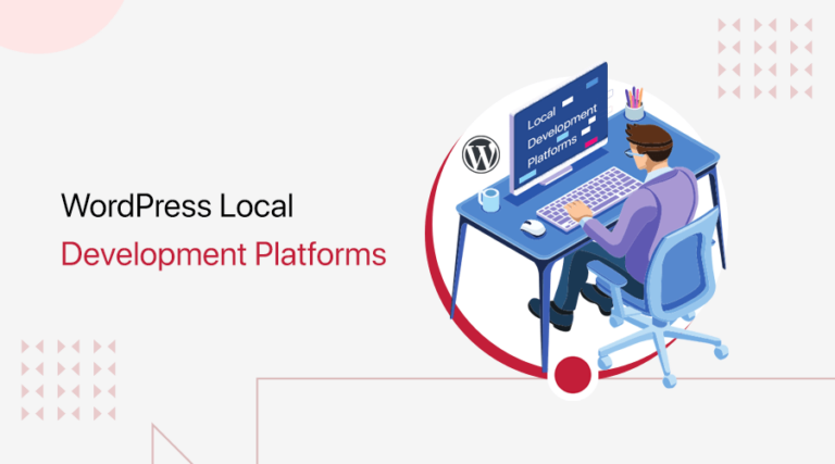 11 Best WordPress Local Development Environment Platforms