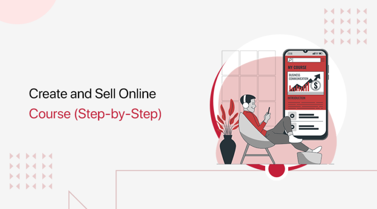 How to Create and Sell an Online Course? (Step-by-Step)